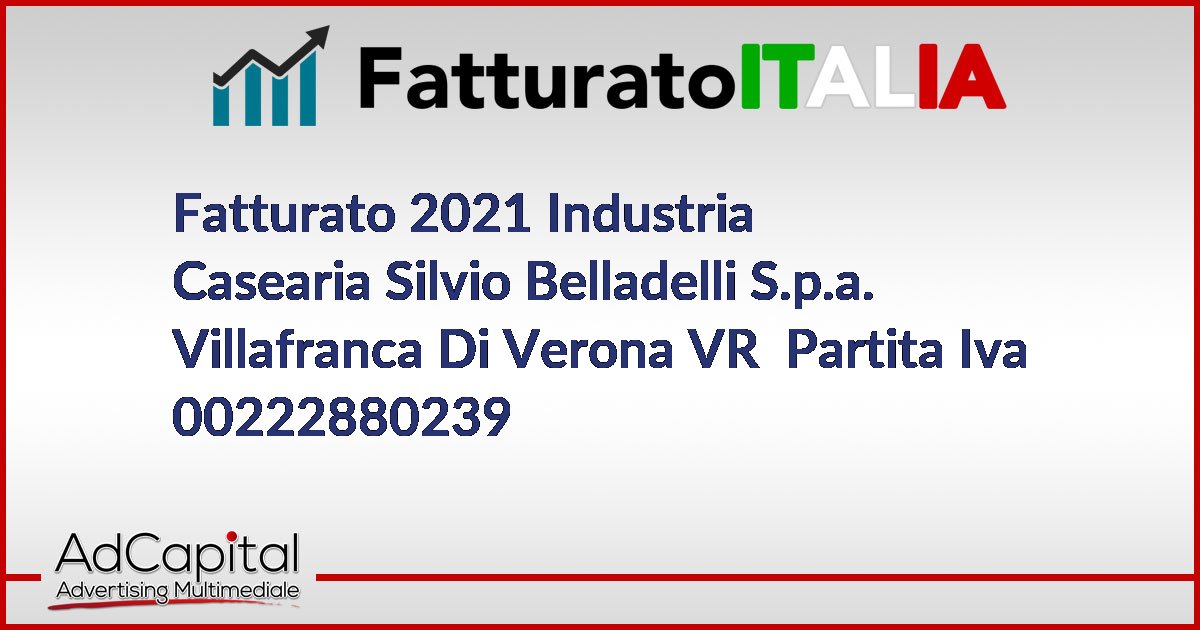 Fatturato Industria Casearia Silvio Belladelli S.p.a. Villafranca Di Verona VR Partita Iva ...