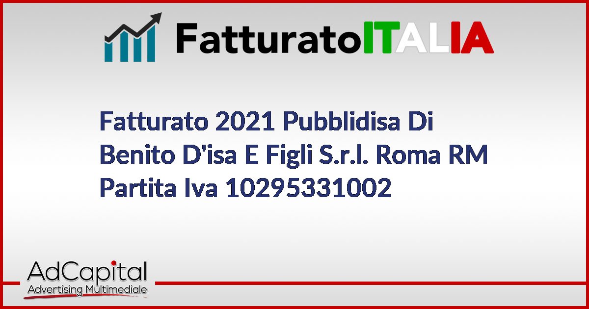 Fatturato Pubblidisa Di Benito D'isa E Figli S.r.l. Roma RM Partita Iva 10295331002